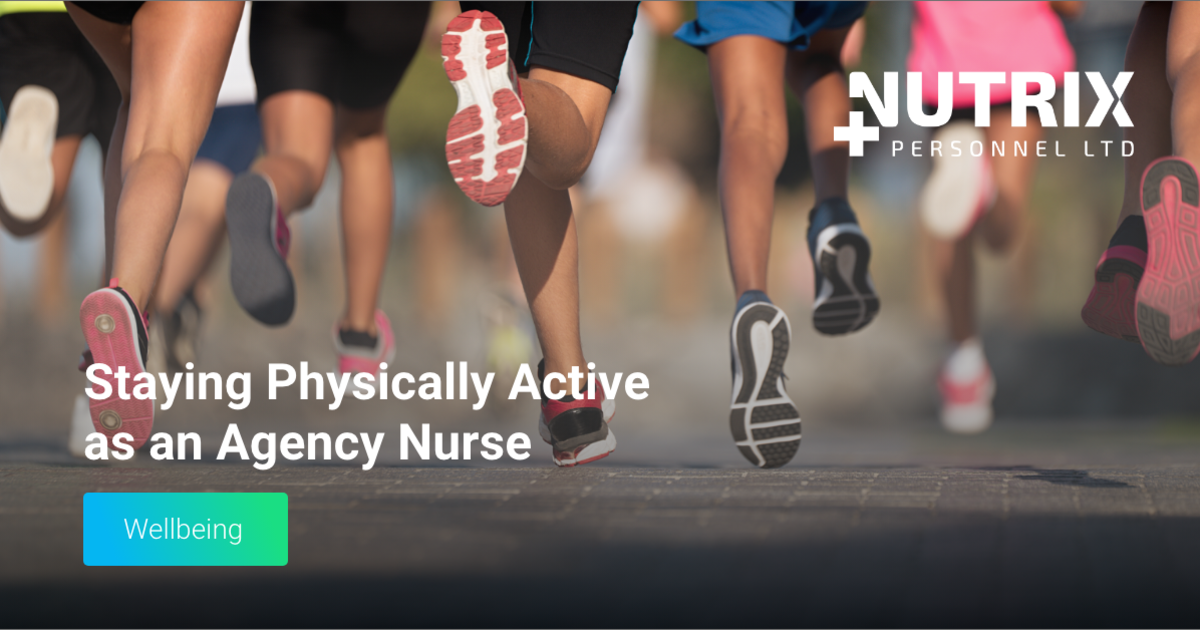 Staying Physically Active as an Agency Nurse | 21st March 2023 | News ...